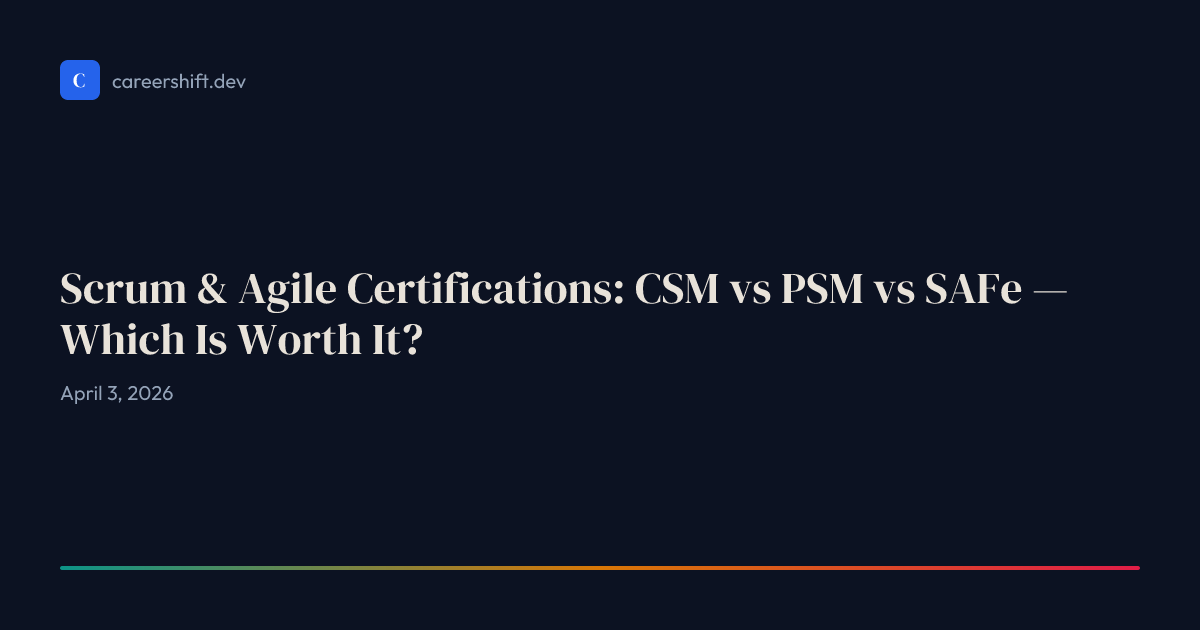 Scrum & Agile Certifications: CSM vs PSM vs SAFe — Which Is Worth It ...